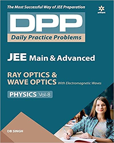Arihant’s Daily Practice Problems (DPP) for JEE Main & Advanced – Ray ...
